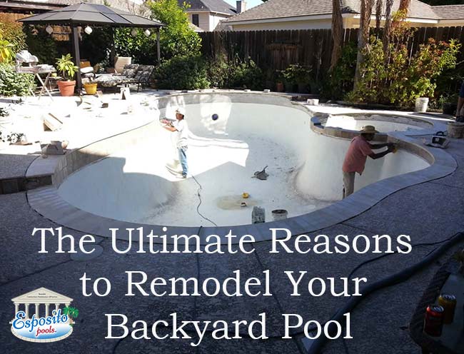 The Ultimate Reasons to Remodel Your Backyard Pool